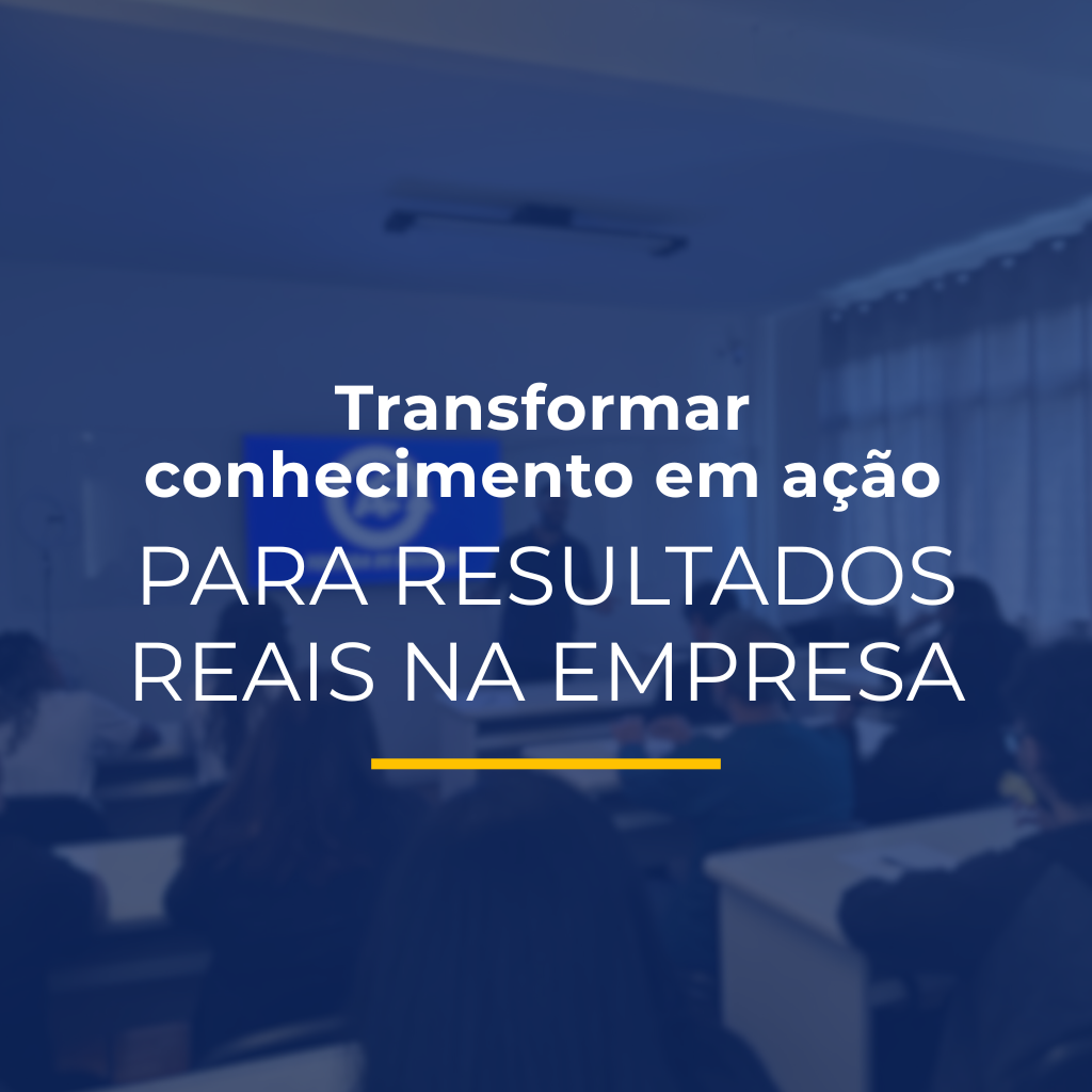 Transformar conhecimento em ação para resultados reais na empresa
